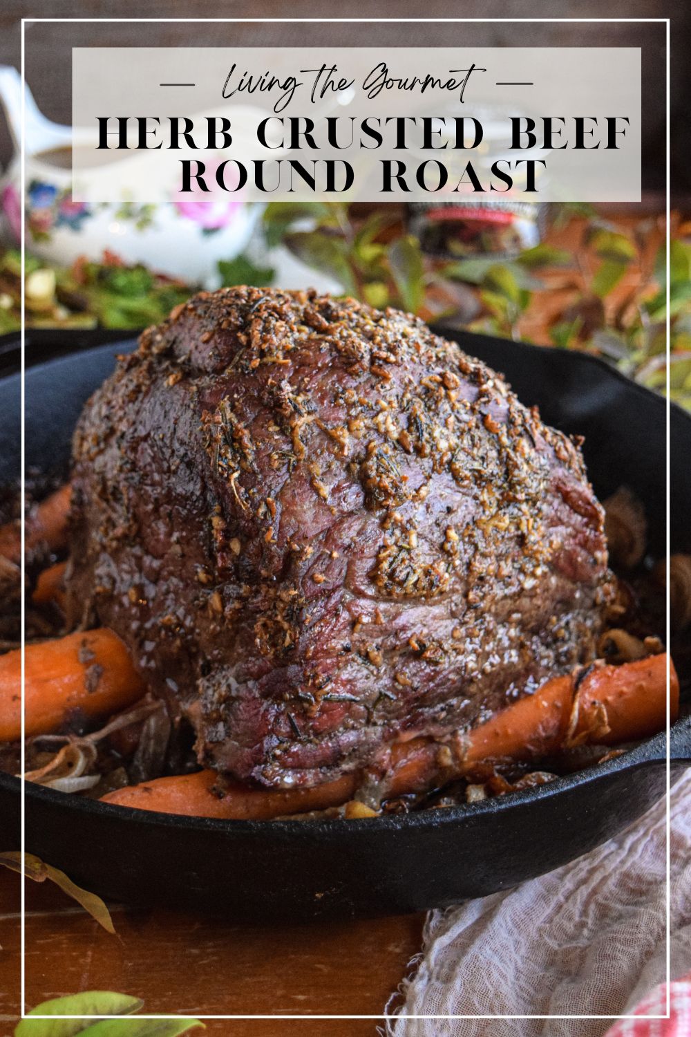 Easy Beef Top Round Roast Recipe with Herbs and Gravy - Living The Gourmet