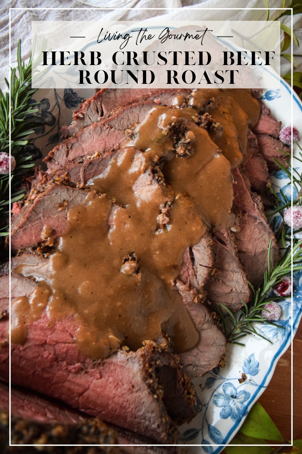 Easy Beef Top Round Roast Recipe with Herbs and Gravy - Living The Gourmet