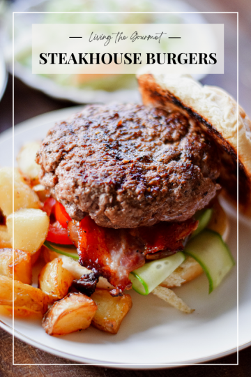 Steakhouse Burgers - Living The Gourmet