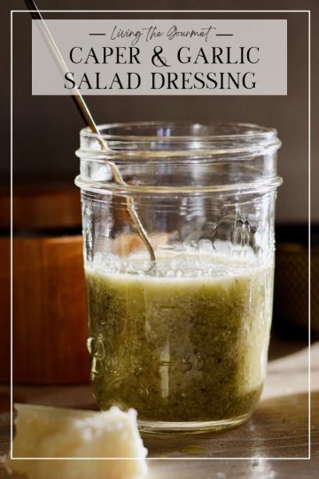 Creamy Caper and Garlic Salad Dressing Recipe - Living The Gourmet