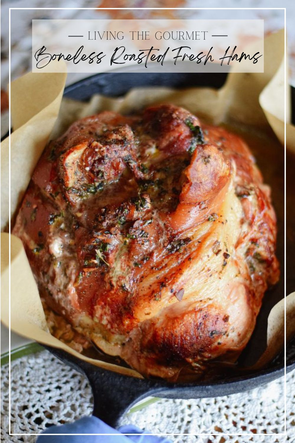 Boneless Fresh Ham Roast Recipe with Garlic Rub - Living The Gourmet