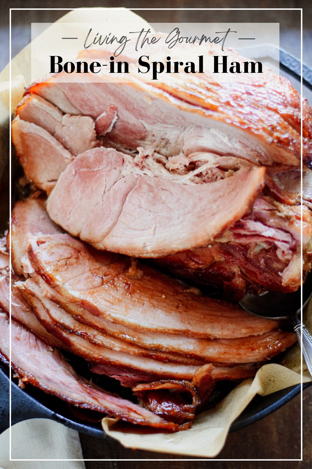 Bone-in Spiral Ham - Living The Gourmet