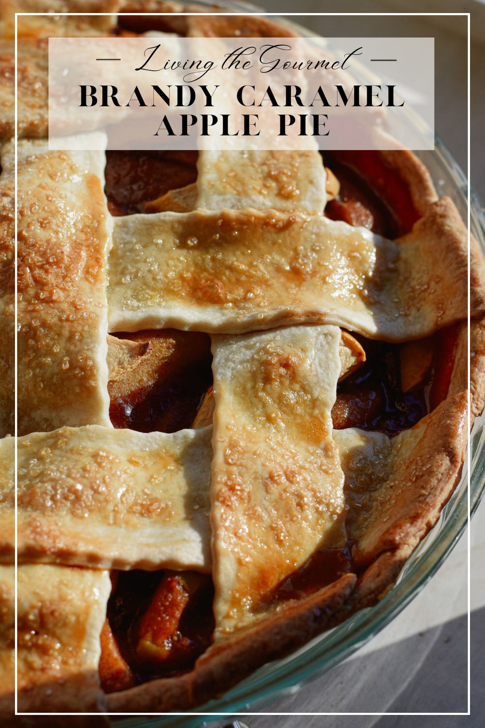 Brandy Caramel Apple Pie - Living The Gourmet